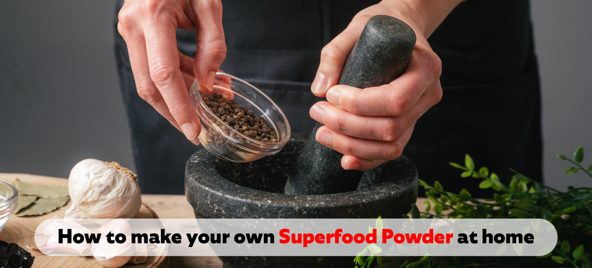 How To Make Your Own Superfood Powder At Home